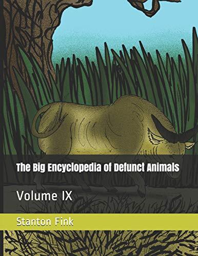 The Big Encyclopedia of Defunct Animals: Volume IX (BEDA), Fink ...