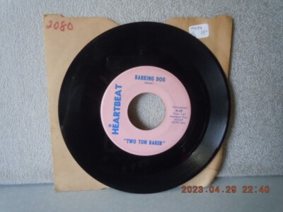 TWO TON BAKER 7"vinyl...BARKING DOG/THE MUSIC GOES ROUND...HEARTBEAT ...