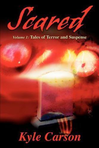 Scared Vol. 1 : Tales of Terror and Suspense by Kyle Carson (2002, Trade Paperback) for sale ...