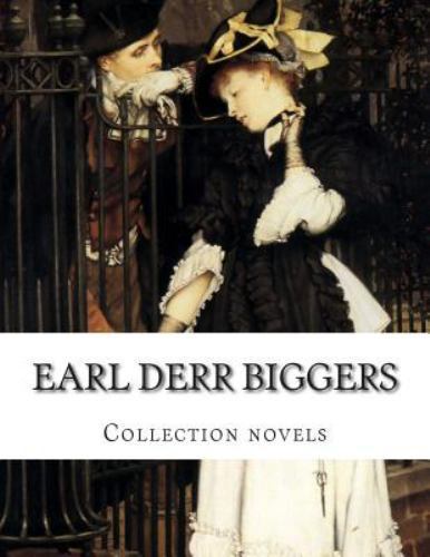 Earl Derr Biggers, Collection Novels by Earl Derr Biggers (2014, Trade ...