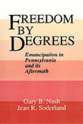 Gary B. Nash Jean R. Soderlund Freedom by Degrees (Relié) | eBay