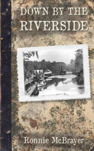 Down By The Riverside - Paperback By McBrayer, Ronnie - GOOD ...