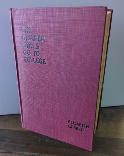 The Graper Girls Go To College Elizabeth Corbett First Edition 1932 ...