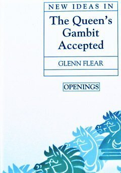 NEW IDEAS IN THE QUEEN'S GAMBIT ACCEPTED: AN OWL BOOK By Glenn Flear ...