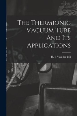 The Thermionic Vacuum Tube And Its Applications (Poche) | eBay