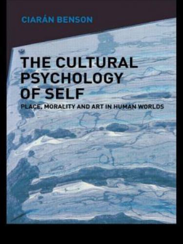 Cultural Psychology of Self : Place, Morality and Art in Human Worlds ...