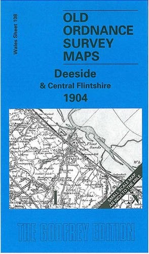 Deeside and Central Flintshire: One Inch Sheet (Old O.S. Ma... Sheet ...