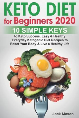 Keto Diet for Beginners 2020: 10 simple keys to Keto Success Easy - ACCEPTABLE 9781706911227| eBay