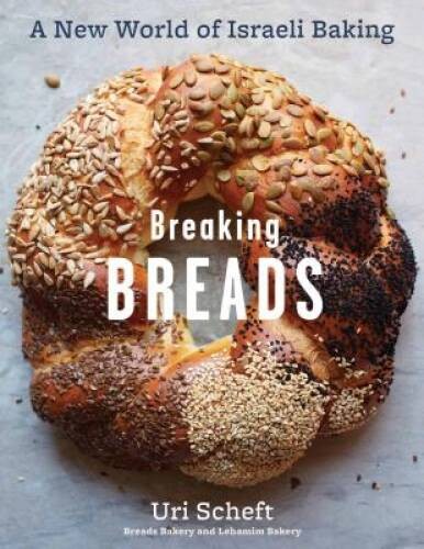 Breaking Breads: A New World of Israeli Baking--Flatbreads, Stuffed ...
