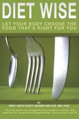 Diet Wise: Let Your Body Choose the Food That's Right for You ...