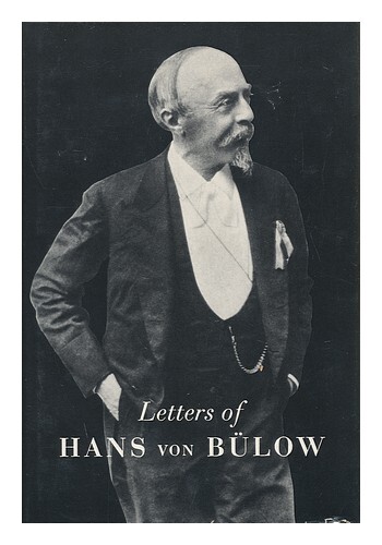 BULOW, HANS VON Letters of Hans Von Bulow to Richard Wagner, Cosima ...