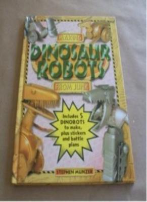 Making Dinosaur Robots from Junk By Stephen Munzer. 978190343423 | eBay