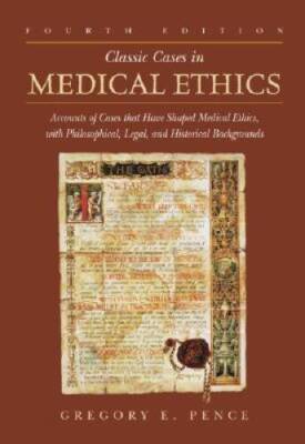 Classic Cases in Medical Ethics: Accounts of Cases That Have Shaped ...