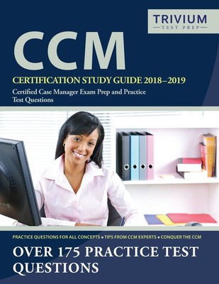 CCM Certification Study Guide 2018-2019: Certified Case Manager Exam ...
