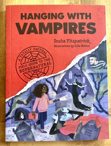 Hanging with Vampires : A Totally Factual Field Guide to the ...