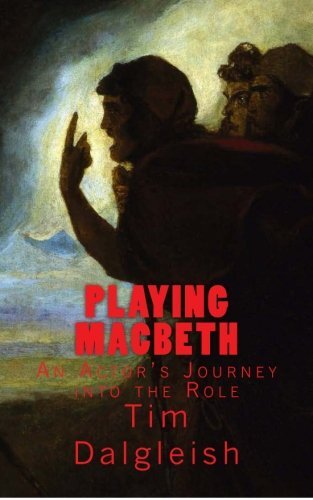 Playing Macbeth: An Actor's Journey into the Role 9781514304136 Free ...