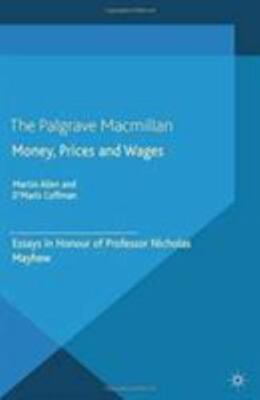 Money, Prices and Wages : Essays in Honour of Professor Nicholas Mayhew ...
