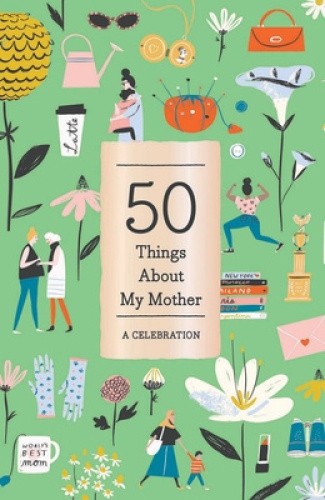 50 Things About My Mother (Fill-in Gift Book): A Celebration by Abrams ...