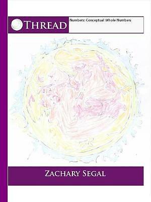 Thread Numbers: Conceptual Whole Numbers by Zachary Segal (Paperback ...