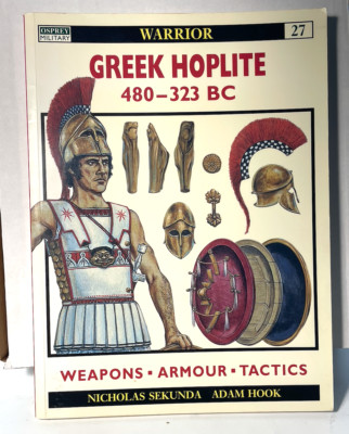 Osprey Warrior Greek Hoplite 480-323 BC Weapons Armour Tactics Free ...