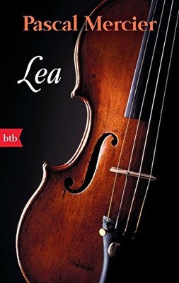 Pascal Mercier Lea: Novelle. Ausgezeichnet mit dem Prix Michel Tournier ...