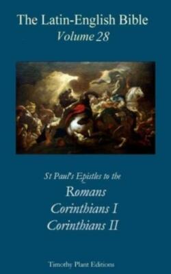 The Latin-English Bible - Vol 28: Romans Corinthians 1, Corinthians 2 ...