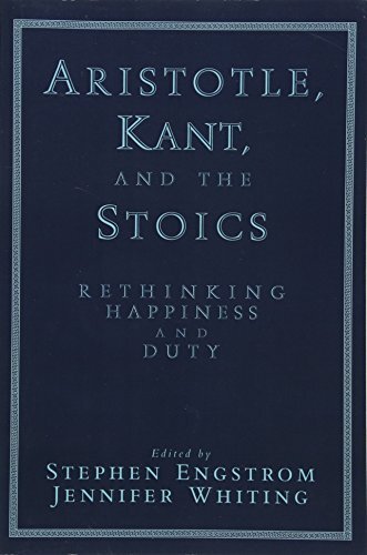 ARISTOTLE, KANT, AND THE STOICS: RETHINKING HAPPINESS AND By Stephen ...