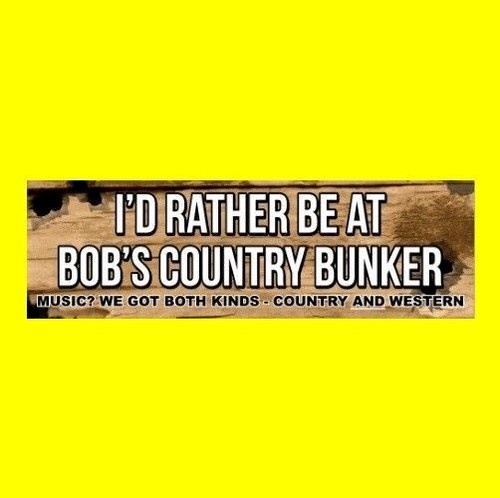 "I'D RATHER BE AT BOB'S COUNTRY BUNKER" The Blues Brothers STICKER prop ...