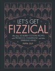 Let's Get Fizzical: More Than 50 Bubbly Cocktail Recipes with Prosecco ...