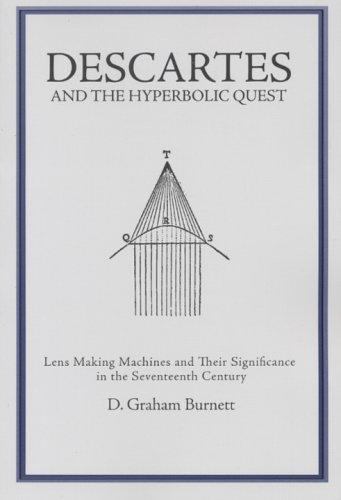 Descartes and the Hyperbolic Quest : Lens Making Machines and Their ...