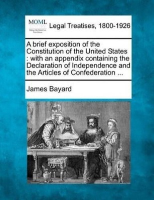 James Bayard A Brief Exposition of the Constitution of (Taschenbuch) (US IMPORT) | eBay.de