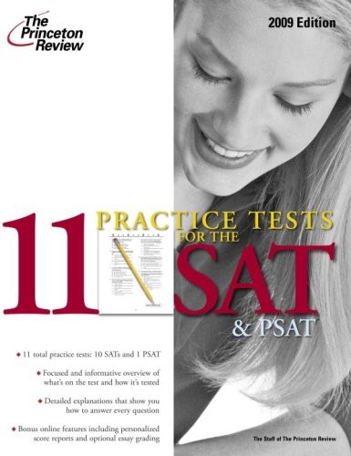 11 PRACTICE TESTS FOR THE SAT AND PSAT, 2009 EDITION By Princeton ...