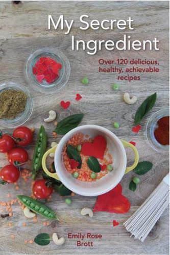 My Secret Ingredient : 120 Delicious, Healthy, Achievable Recipes by ...