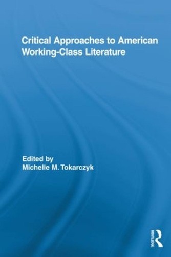 Critical Approaches to American Working-Class Literature by Michelle ...