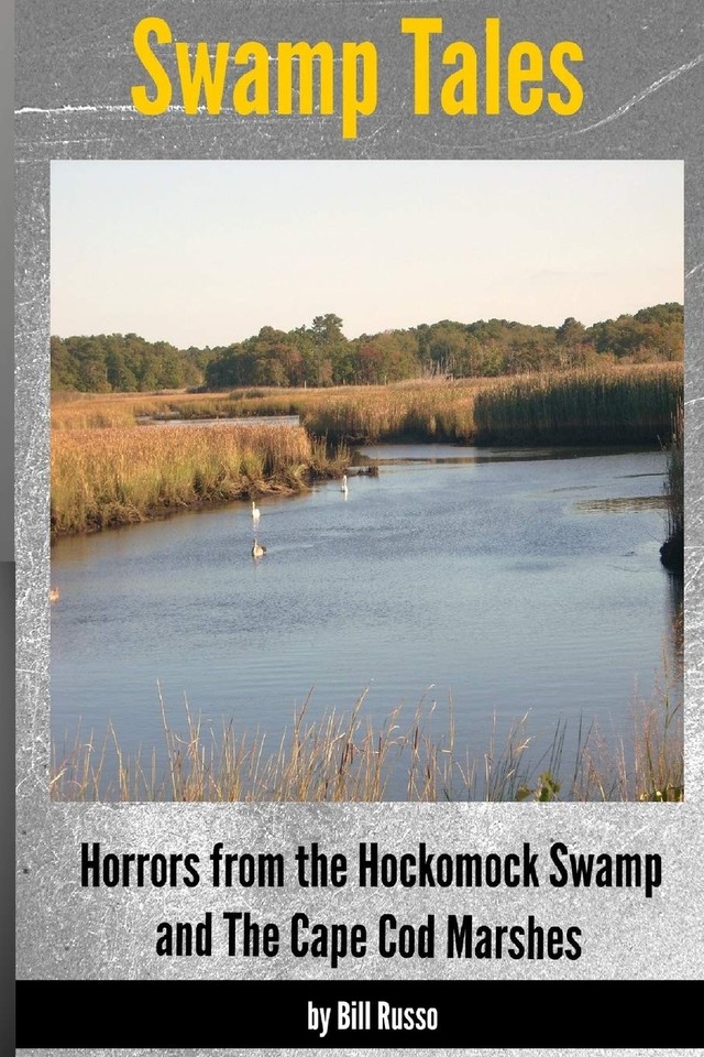 Bill Russo Swamp Tales: Horrors from the Hockomock Swamp and the Cap ...