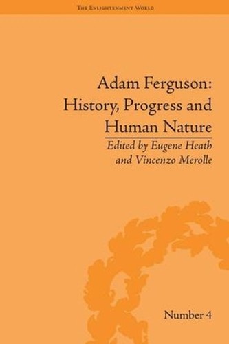 Adam Ferguson: History, Progress and Human Nature by Eugene Heath ...