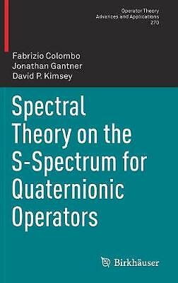 Operator Theory: Advances and Applications Ser.: Spectral Theory on the S-Spectrum for ...