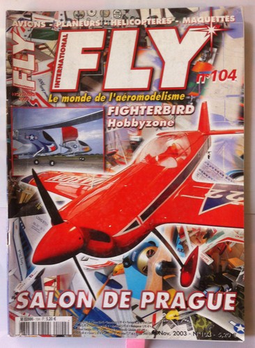 b)Fly n°104 du 11/2003; Salon de Prague/ Fighterbird Hobbyzone/ Jets ...