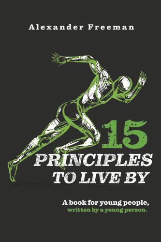 15 Principles to Live By: A book for young people, written by a young ...