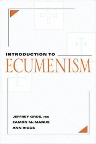 Introduction to Ecumenism by Eamon McManus, Jeffrey Gros and Ann Riggs ...