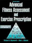 Advanced Fitness Assessment and Exercise Prescription-7th Edition With ...