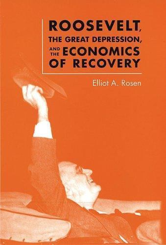 Roosevelt, the Great Depression, and the Economics of Recovery by ...