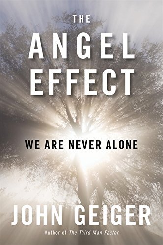 The Angel Effect: The Powerful Force That Ensures We... by Geiger, John ...