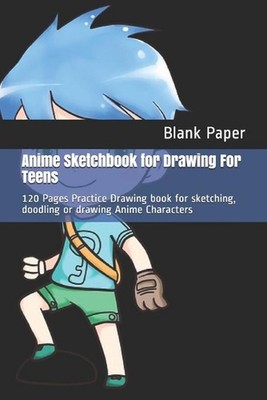 Anime Sketchbook for Drawing For Teens: 120 Pages Practice Drawing book ...