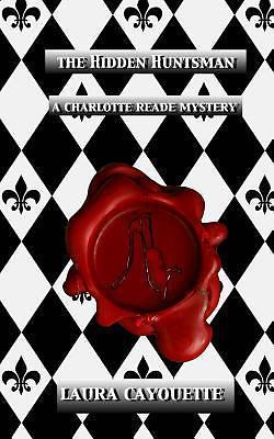 Hidden Huntsman : A Charlotte Reade Mystery by Laura Cayouette (2017 ...
