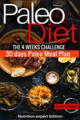 Paleo Diet The 4 Weeks Challenge: 30 Meal Plan To Weight-Loss & Live ...