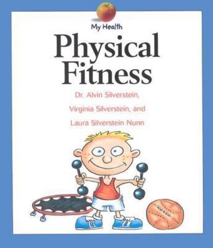 Physical Fitness by Virginia B. Silverstein, Alvin Silverstein and ...