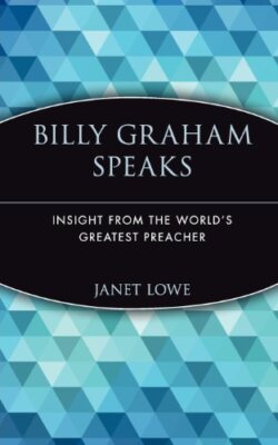 Billy Graham Speaks: Insight from the W..., Lowe, Janet 9780471345350| eBay