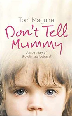 Don’t Tell Mummy: A True Story of the - Paperback, by Maguire Toni ...