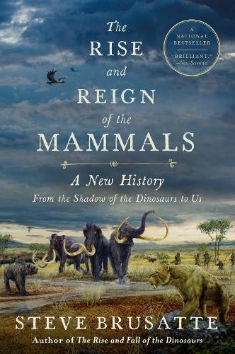Stephen Brusatte The Rise and Reign of the Mammals (Taschenbuch ...